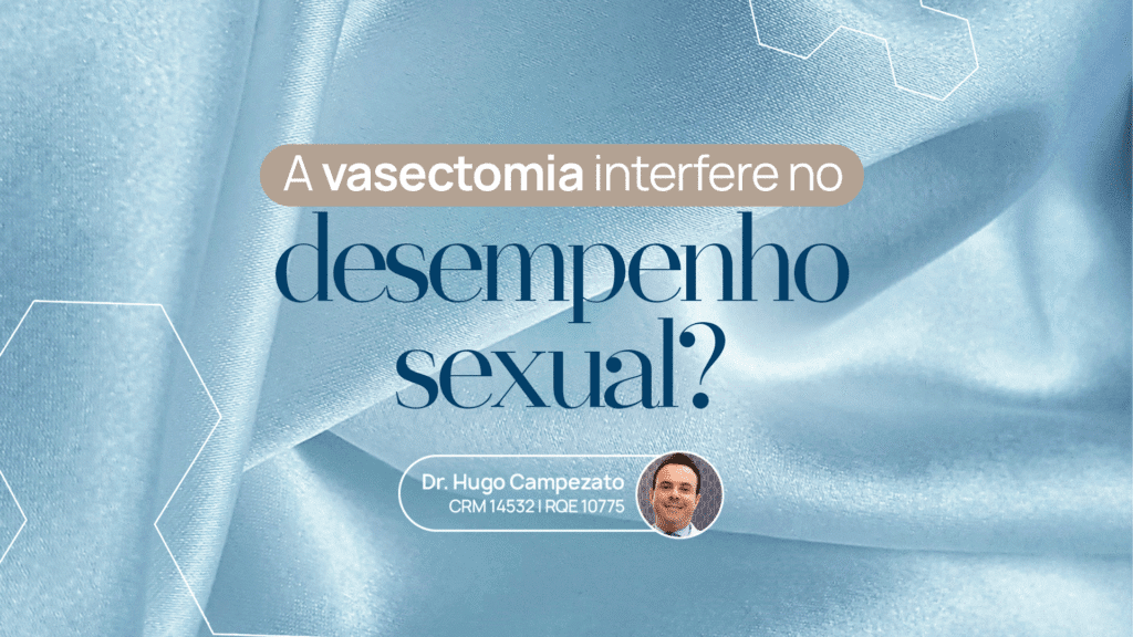 A vasectomia interfere no desempenho sexual? - Dr. Hugo Campezato
